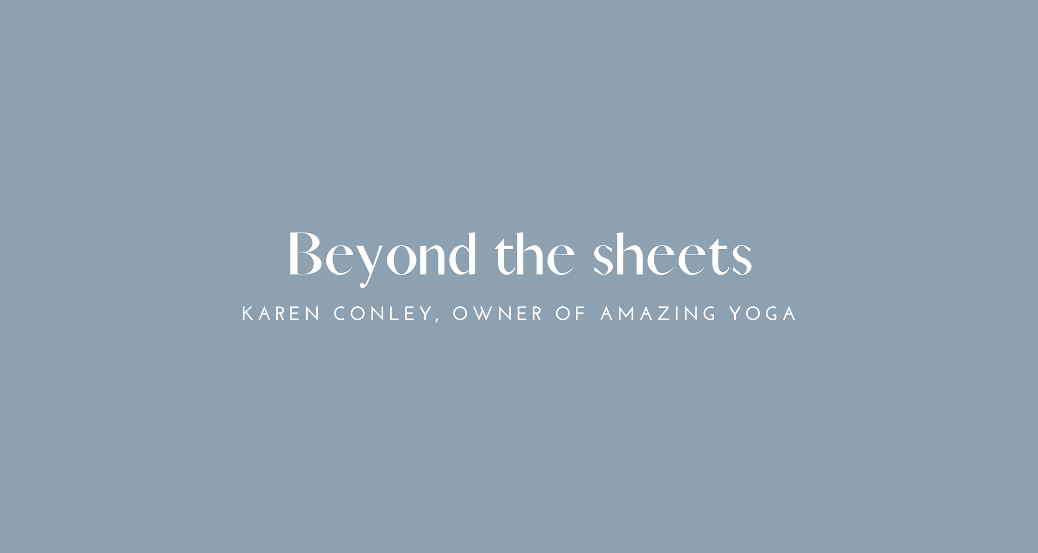 Beyond the Sheets: Karen Conley – Nollapelli